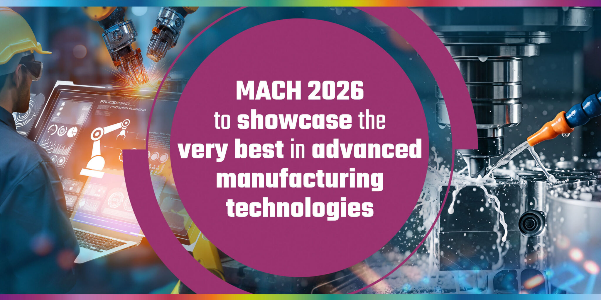 MACH 2026 to showcase the very best in advanced manufacturing technologies